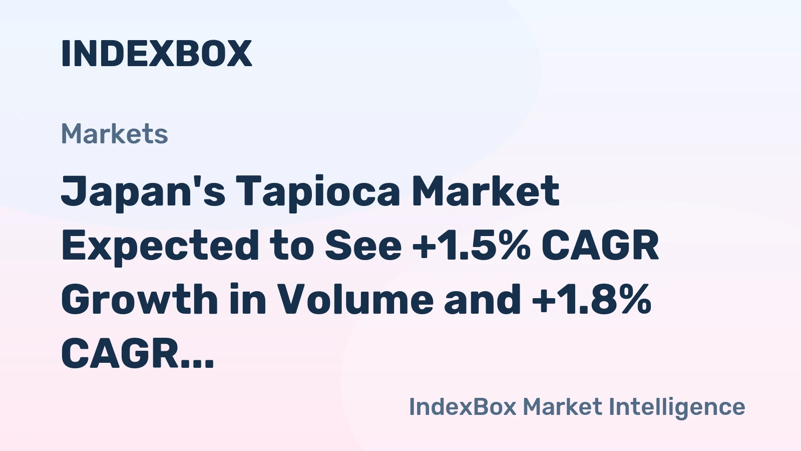 Japan's Tapioca Market Expected to See +1.5% CAGR Growth in Volume and +1.8% CAGR Growth in Value from 2024 to 2035