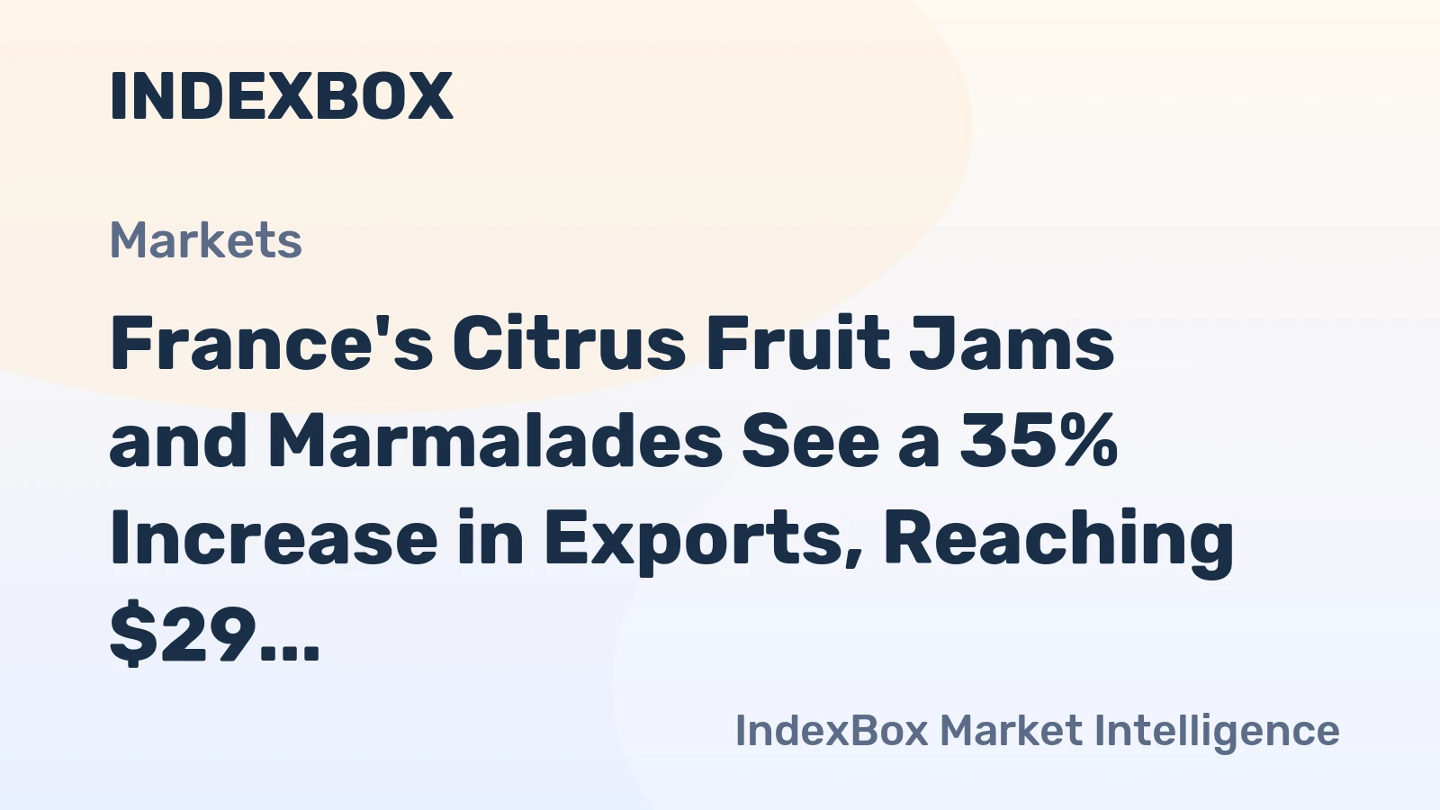 France's Citrus Fruit Jams and Marmalades See a 35% Increase in Exports, Reaching $29 Million in 2023