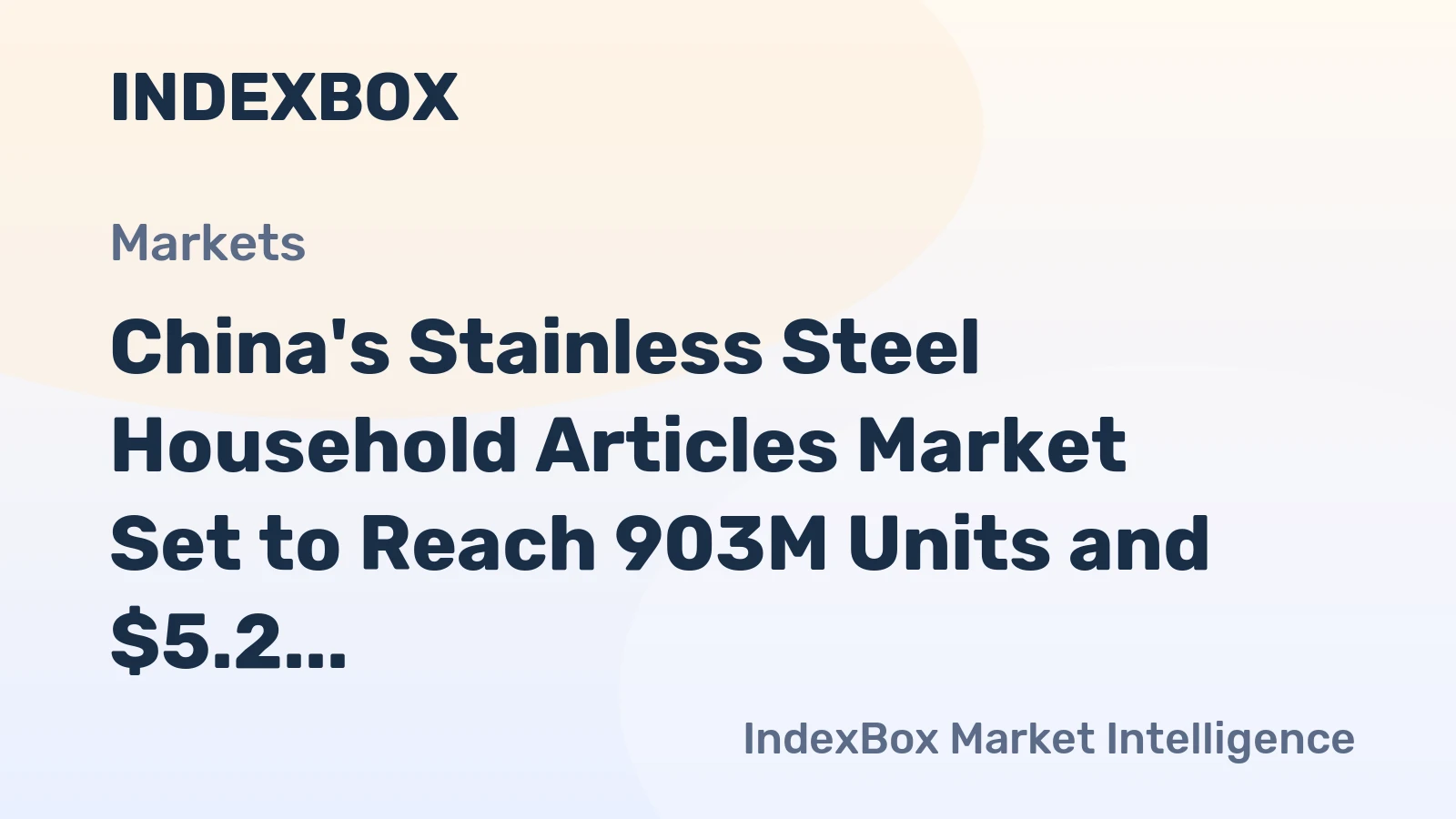China's Stainless Steel Household Articles Market Set to Reach 903M Units and $5.2 Billion by 2035
