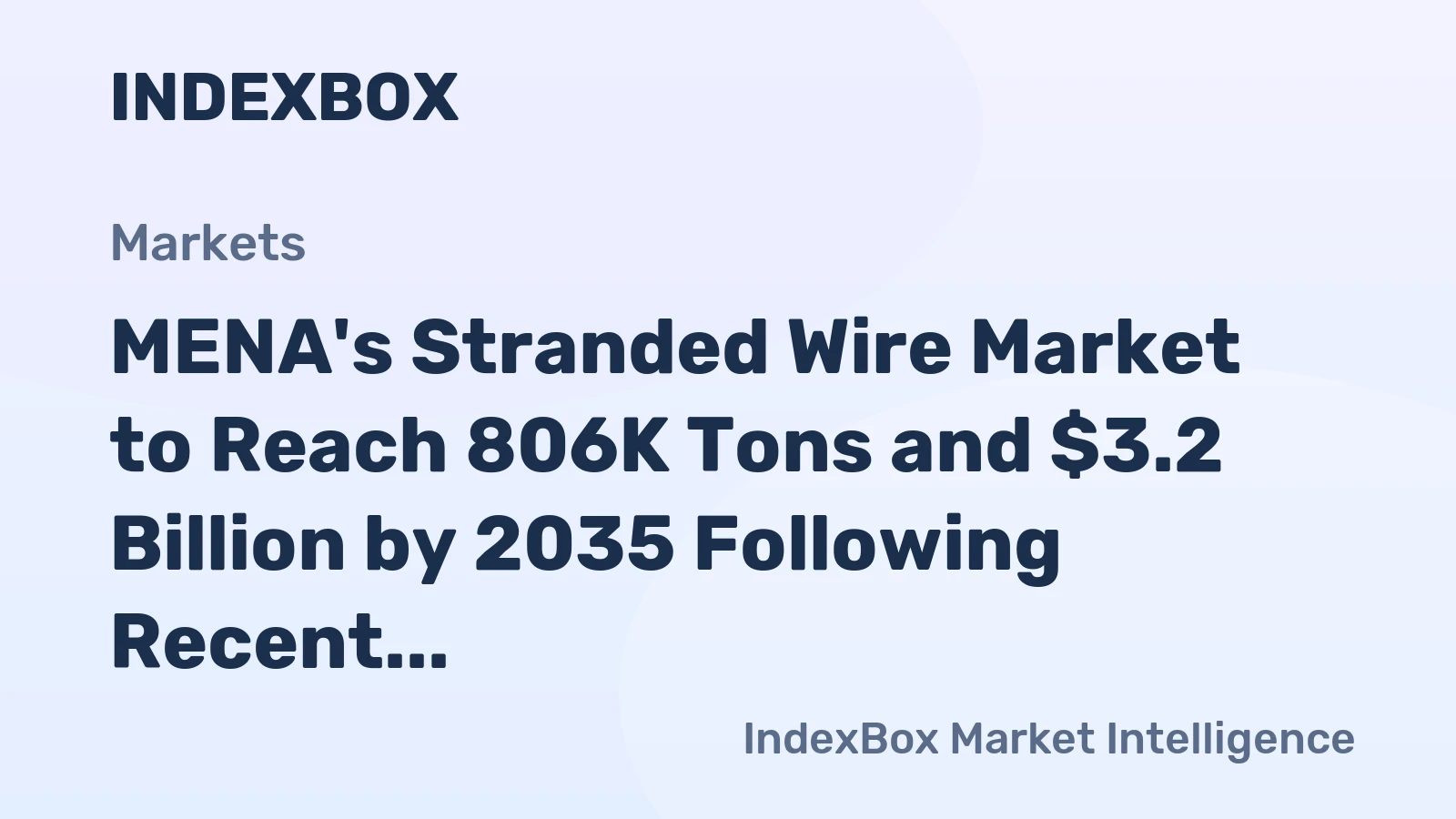 MENA's Stranded Wire Market to Reach 806K Tons and $3.2 Billion by 2035 Following Recent Contraction
