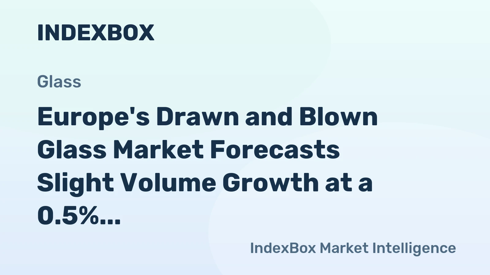 Europe's Drawn and Blown Glass Market Forecasts Slight Volume Growth at a 0.5% CAGR Through 2035