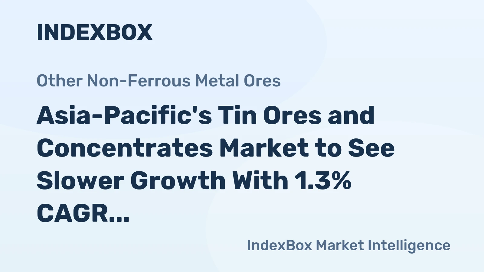 Asia-Pacific's Tin Ores and Concentrates Market to See Slower Growth With 1.3% CAGR Through 2035