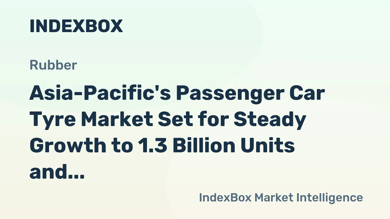 Asia-Pacific's Passenger Car Tyre Market Set for Steady Growth to 1.3 Billion Units and $54.6 Billion in Value