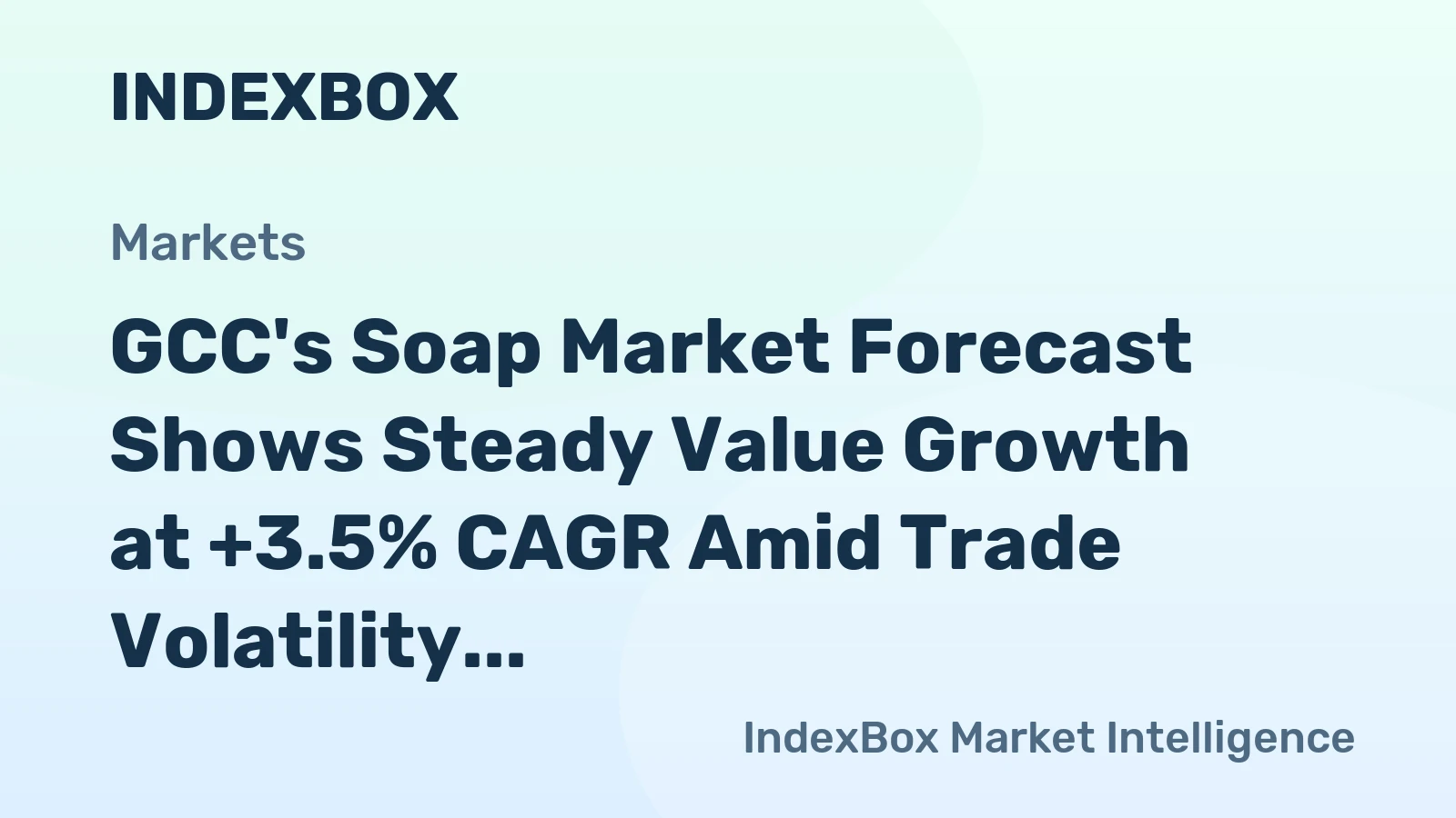 GCC's Soap Market Forecast Shows Steady Value Growth at +3.5% CAGR Amid Trade Volatility