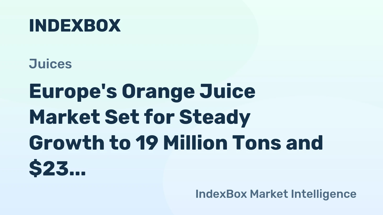 Europe's Orange Juice Market Set for Steady Growth to 19 Million Tons and $23 Billion in Value