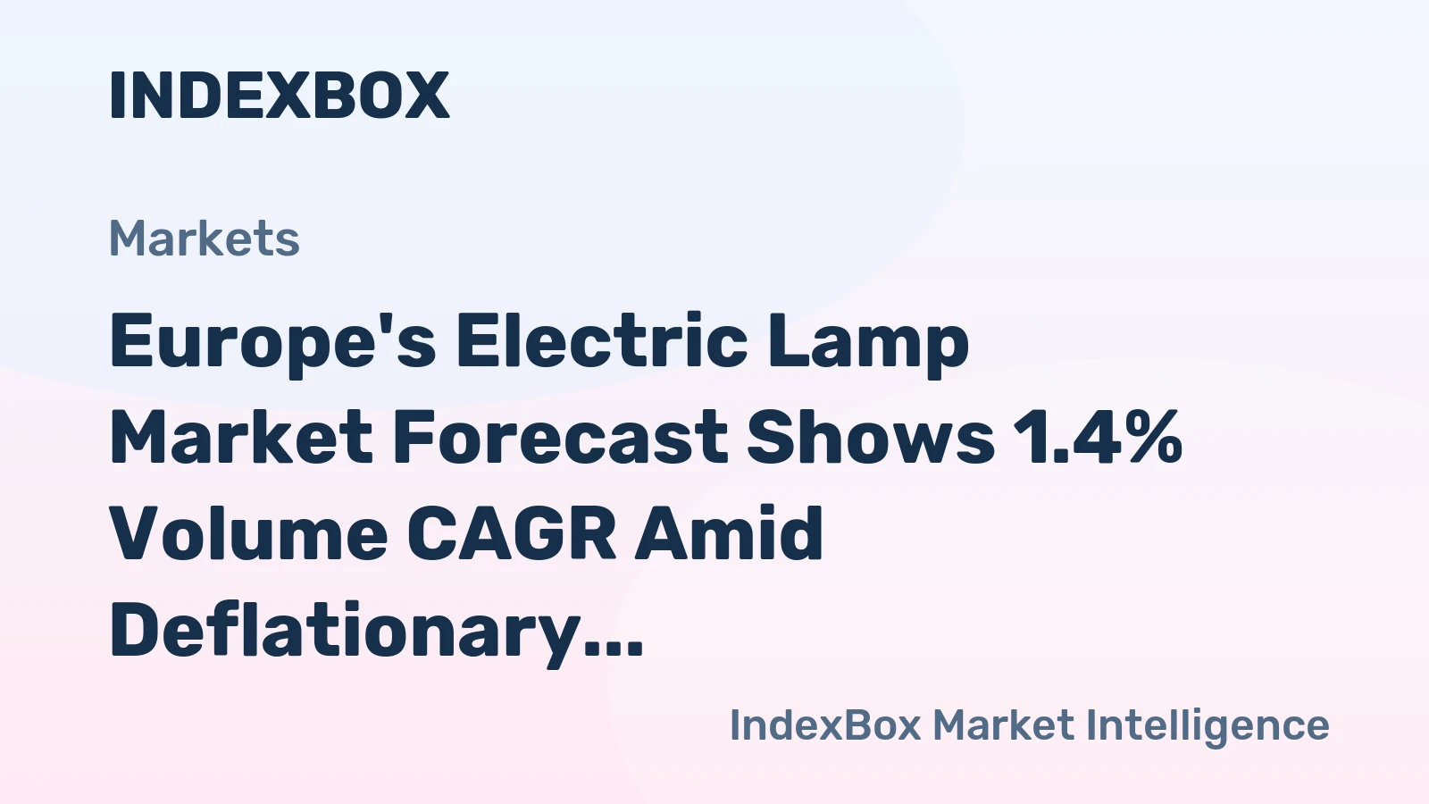 Europe's Electric Lamp Market Forecast Shows 1.4% Volume CAGR Amid Deflationary Value Trend