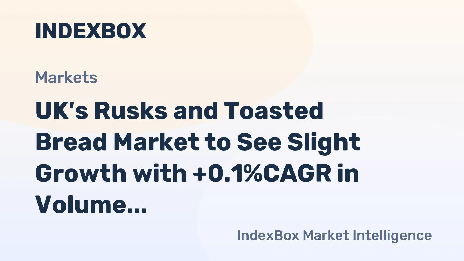 UK's Rusks and Toasted Bread Market to See Slight Growth with +0.1%CAGR in Volume over the Next Decade