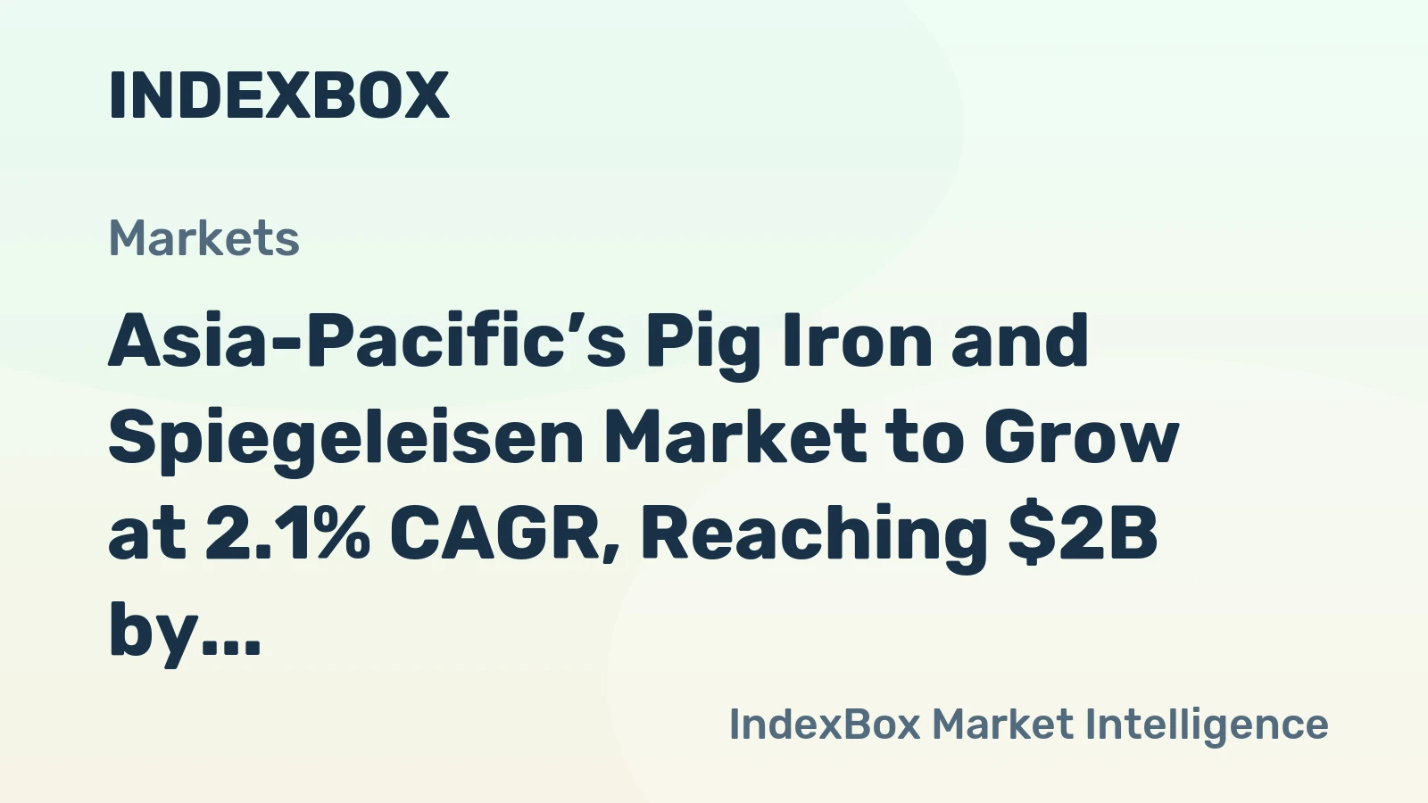 Asia-Pacific’s Pig Iron and Spiegeleisen Market to Grow at 2.1% CAGR, Reaching $2B by 2035