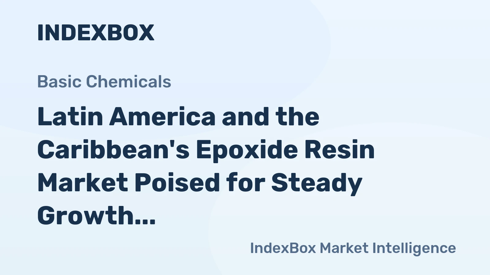 Latin America and the Caribbean's Epoxide Resin Market Poised for Steady Growth With a +2.1% CAGR in Value