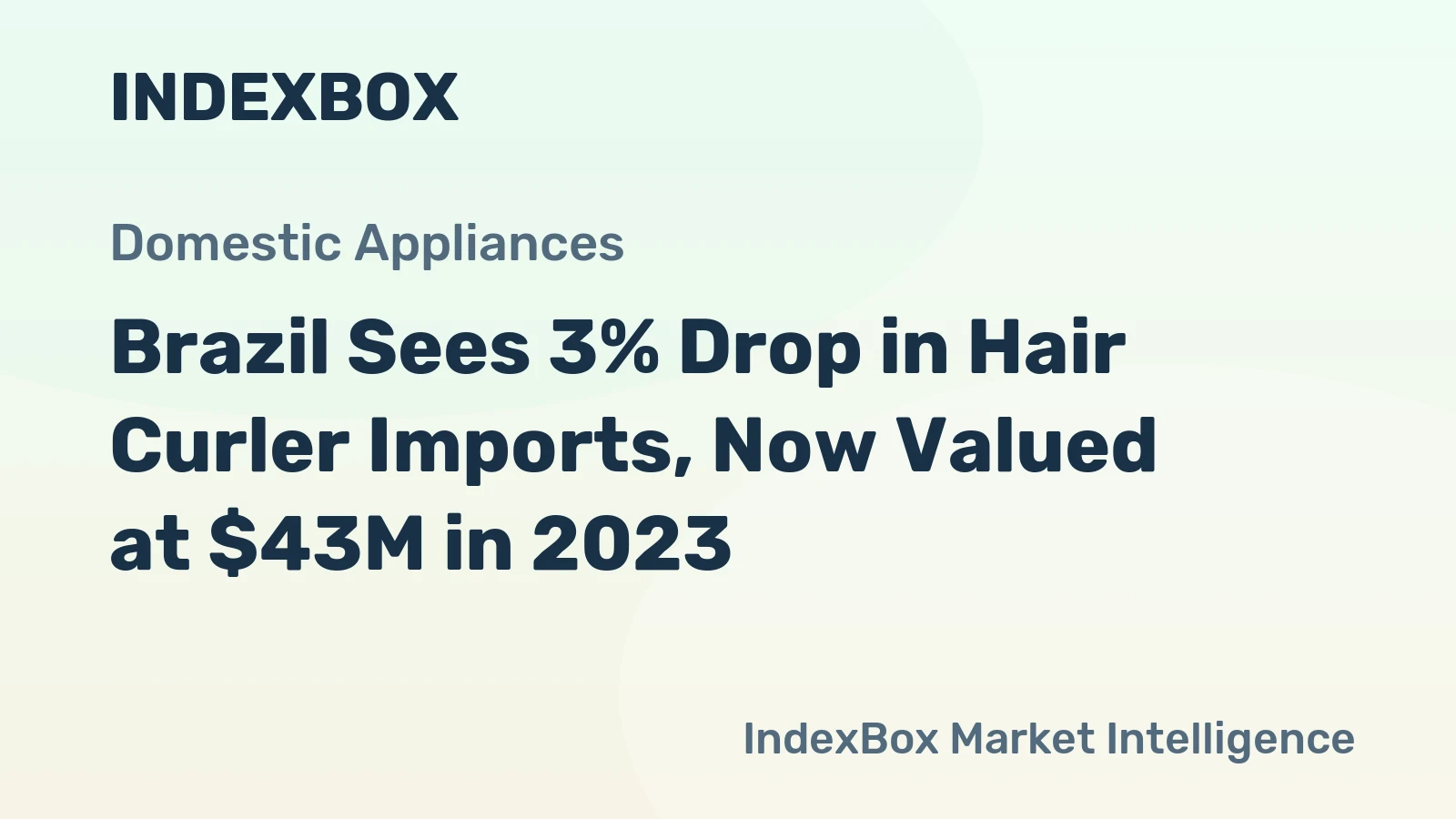 Brazil Sees 3% Drop in Hair Curler Imports, Now Valued at $43M in 2023