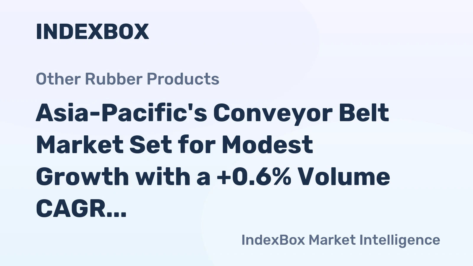Asia-Pacific's Conveyor Belt Market Set for Modest Growth with a +0.6% Volume CAGR