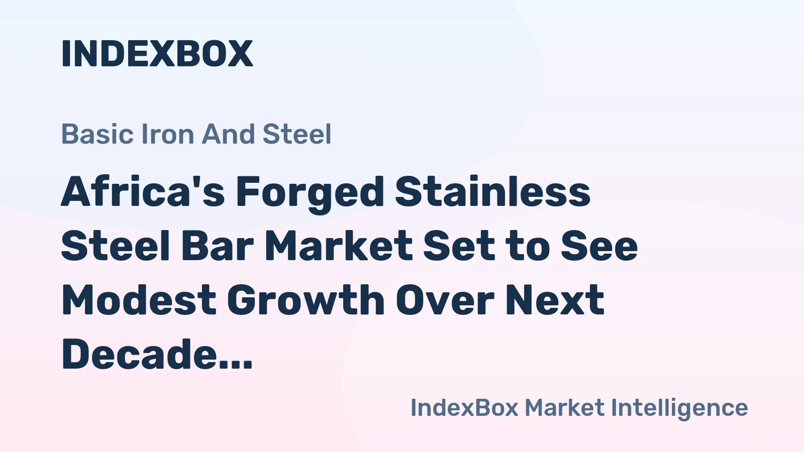 Africa's Forged Stainless Steel Bar Market Set to See Modest Growth Over Next Decade, Expected to Reach 571K Tons and $2.6B in Value by 2035