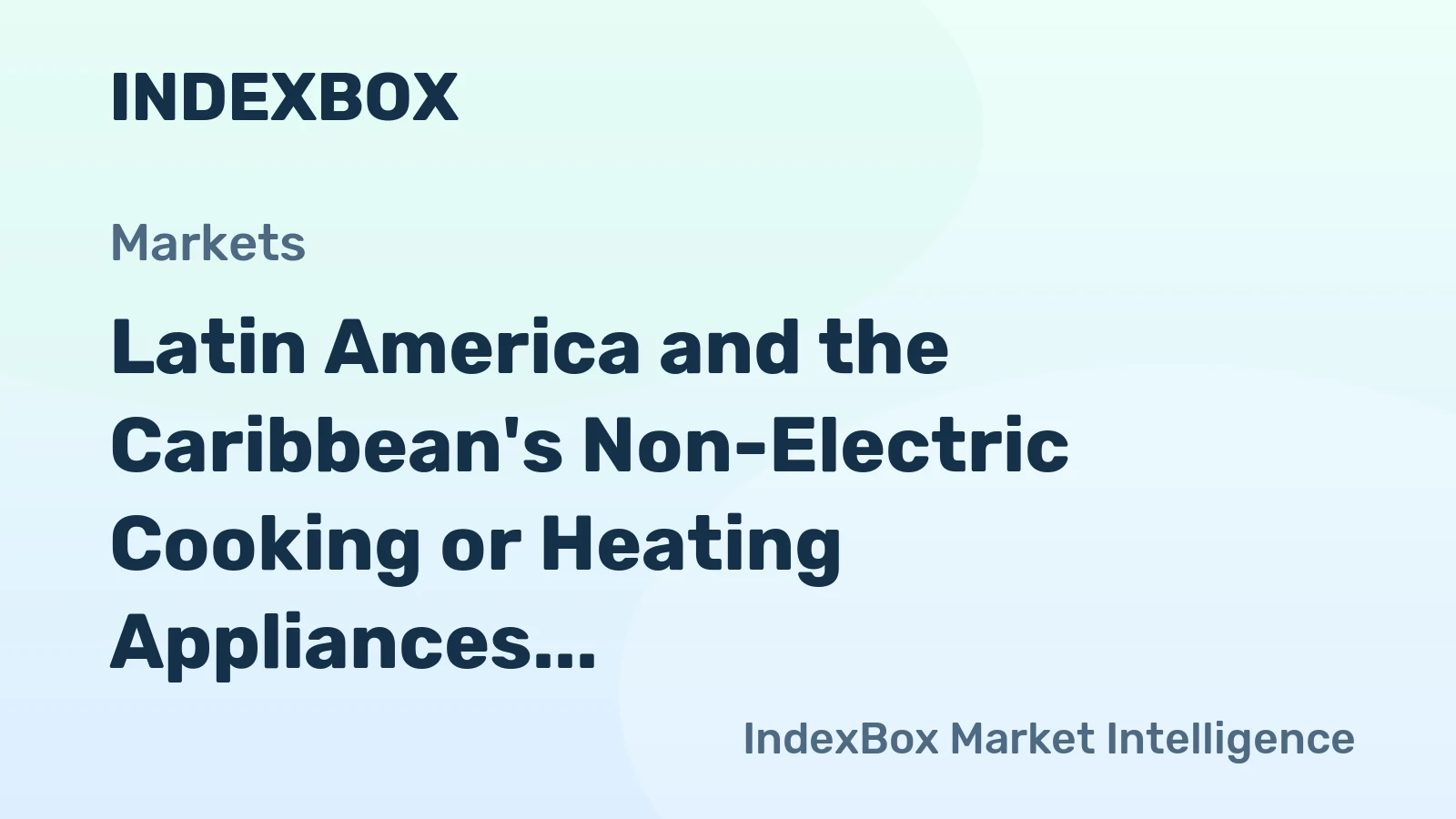 Latin America and the Caribbean's Non-Electric Cooking or Heating Appliances Market to Grow at a CAGR of +0.8% over Next Decade