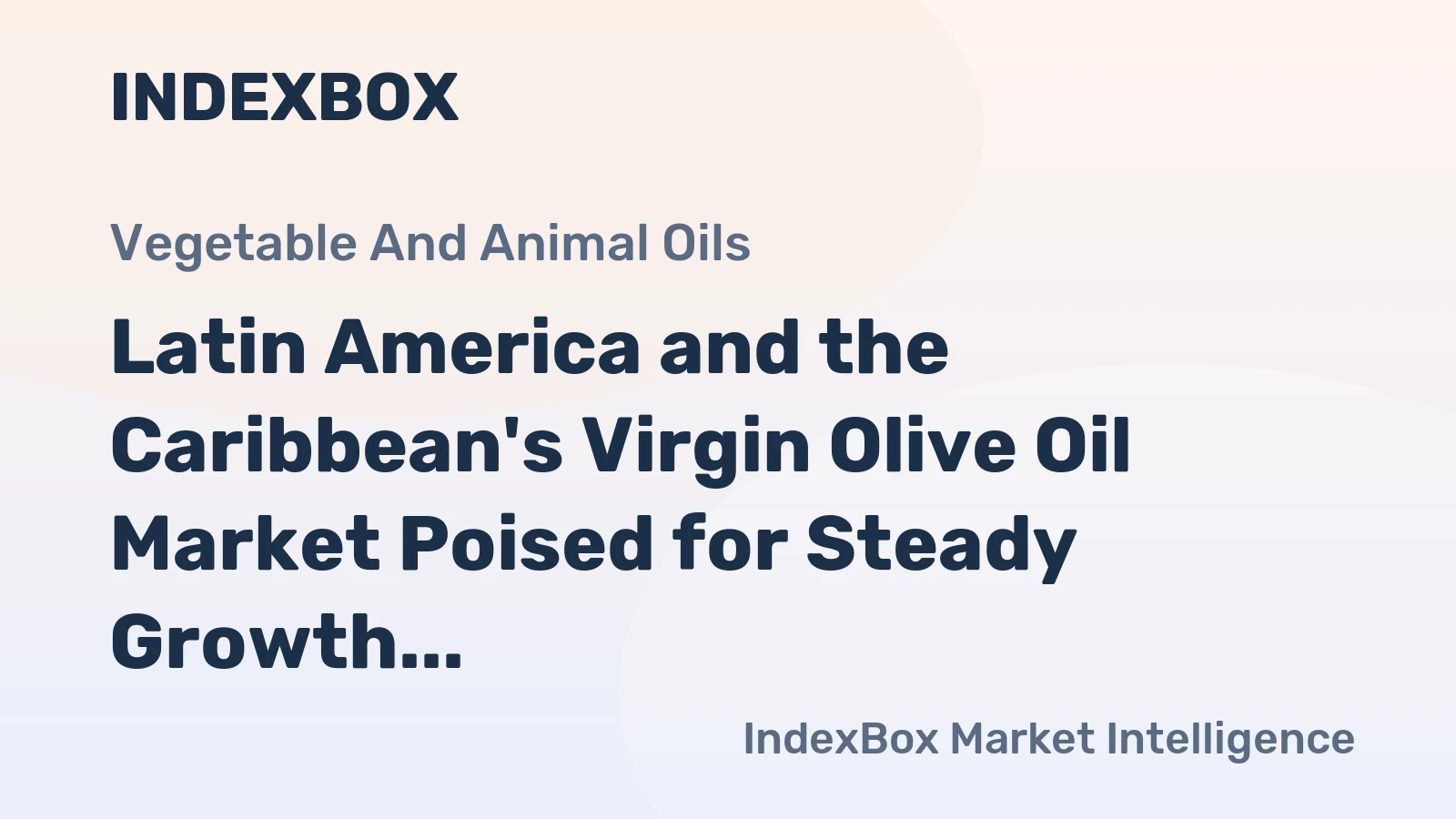 Latin America and the Caribbean's Virgin Olive Oil Market Poised for Steady Growth With a 3.0% Value CAGR