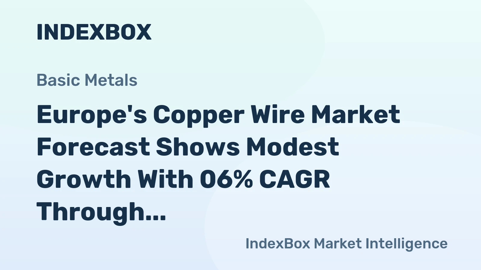 Europe's Copper Wire Market Forecast Shows Modest Growth With 06% CAGR Through 2035