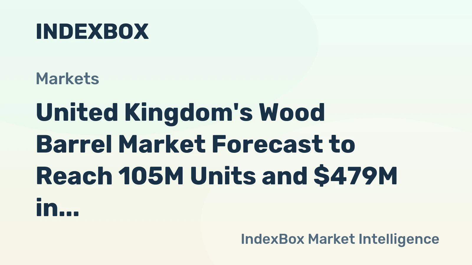 United Kingdom's Wood Barrel Market Forecast to Reach 105M Units and $479M in Value