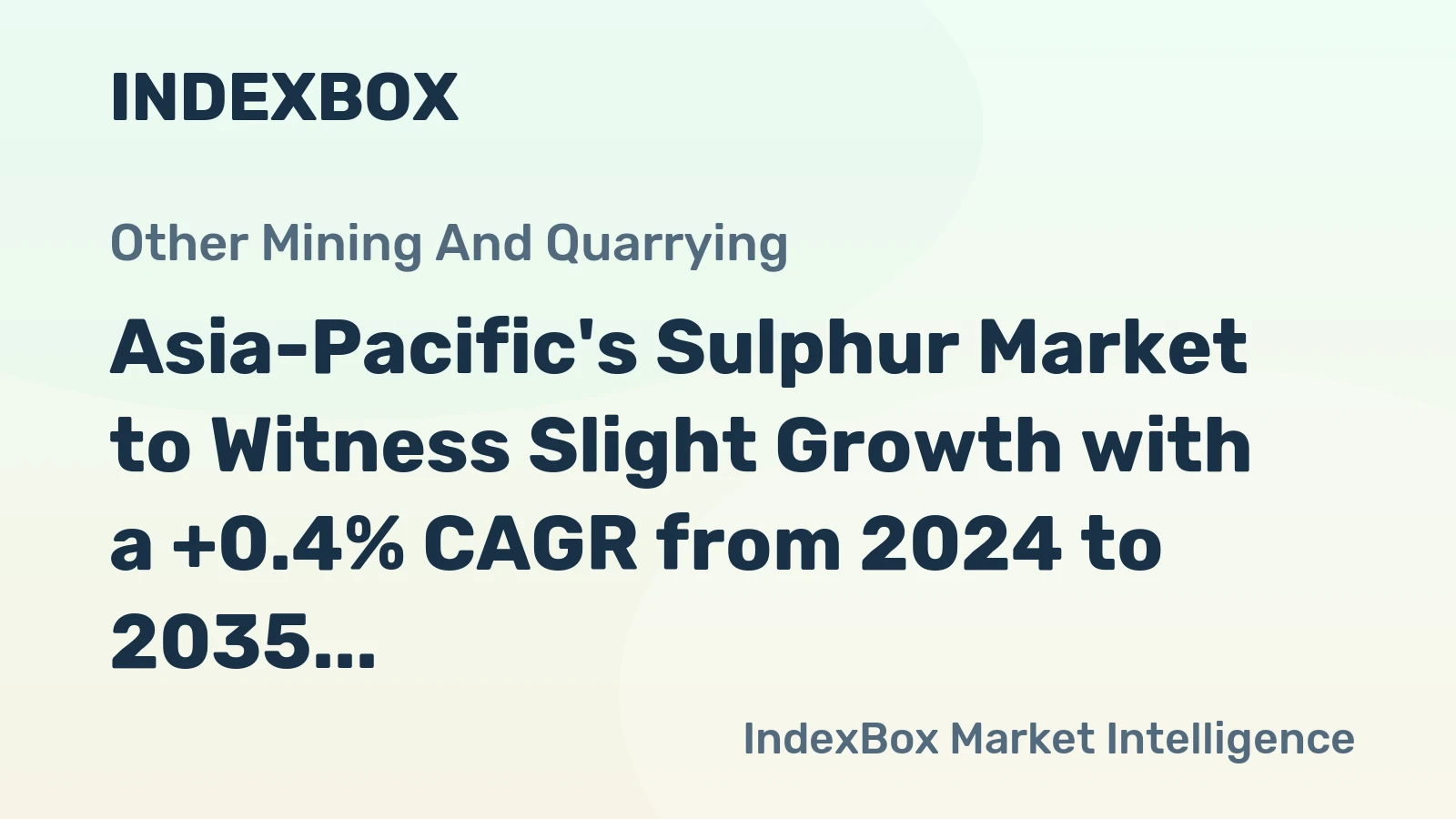 Asia-Pacific's Sulphur Market to Witness Slight Growth with a +0.4% CAGR from 2024 to 2035
