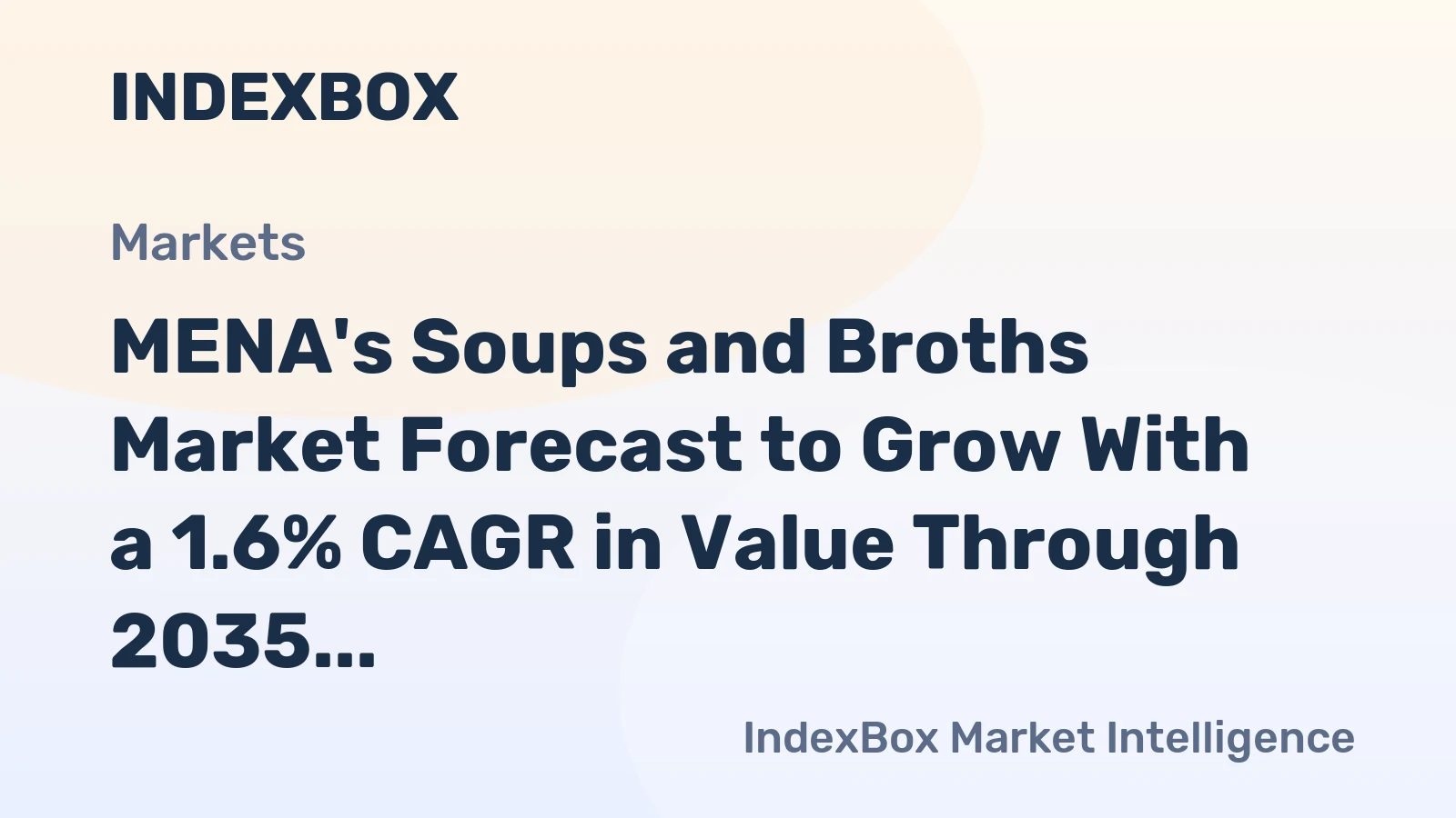 MENA's Soups and Broths Market Forecast to Grow With a 1.6% CAGR in Value Through 2035