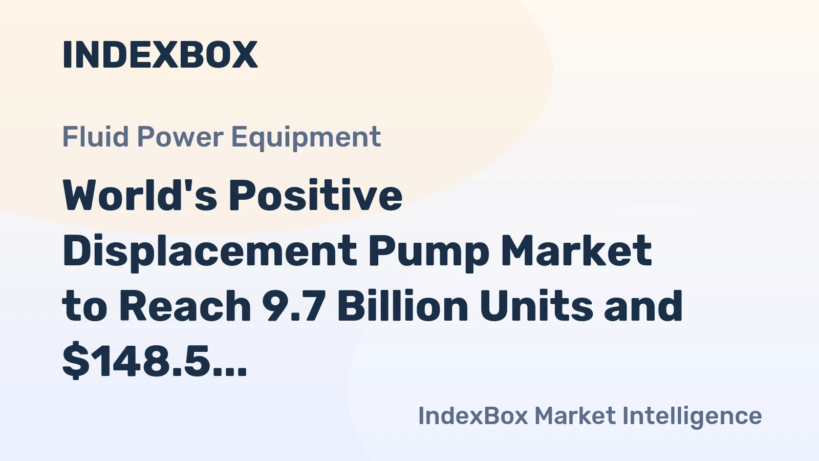 World's Positive Displacement Pump Market to Reach 9.7 Billion Units and $148.5 Billion by 2035
