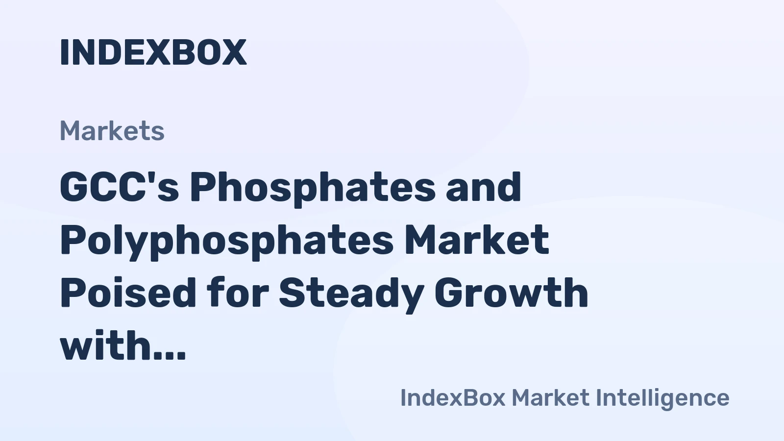 GCC's Phosphates and Polyphosphates Market Poised for Steady Growth with 3.7% CAGR