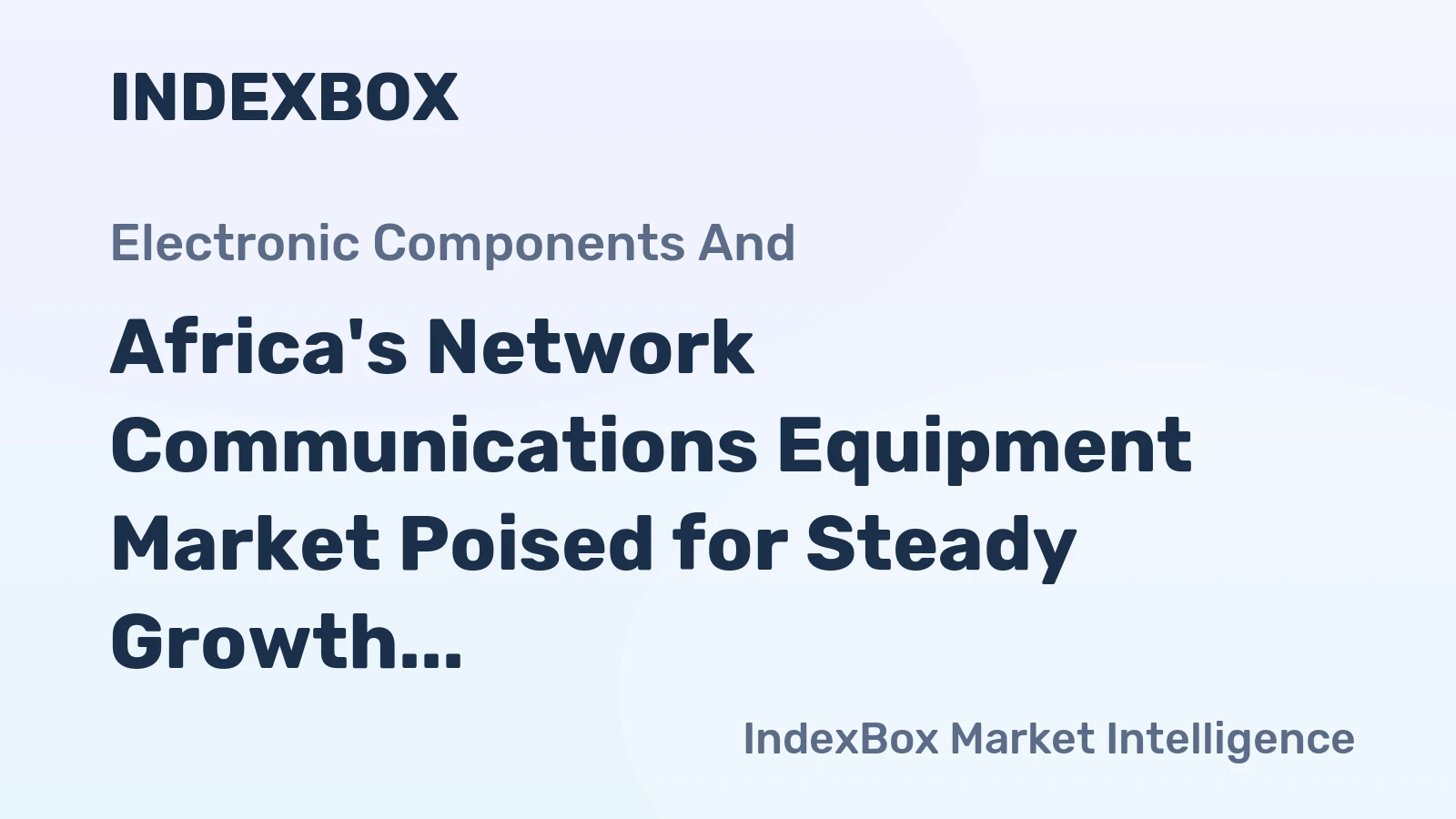 Africa's Network Communications Equipment Market Poised for Steady Growth With 1.5% CAGR in Value Through 2035