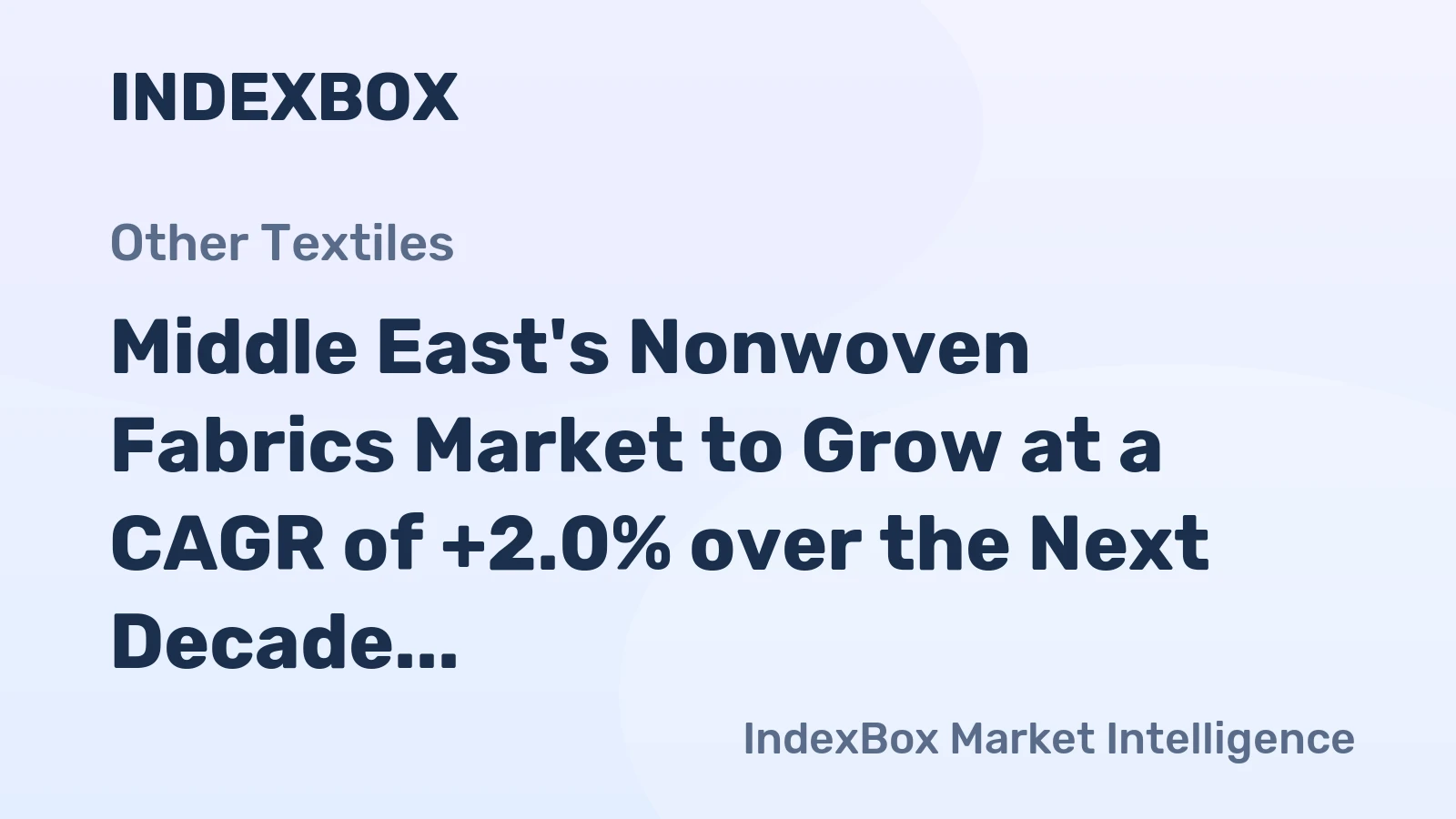 Middle East's Nonwoven Fabrics Market to Grow at a CAGR of +2.0% over the Next Decade, Reaching $3.4B by 2035