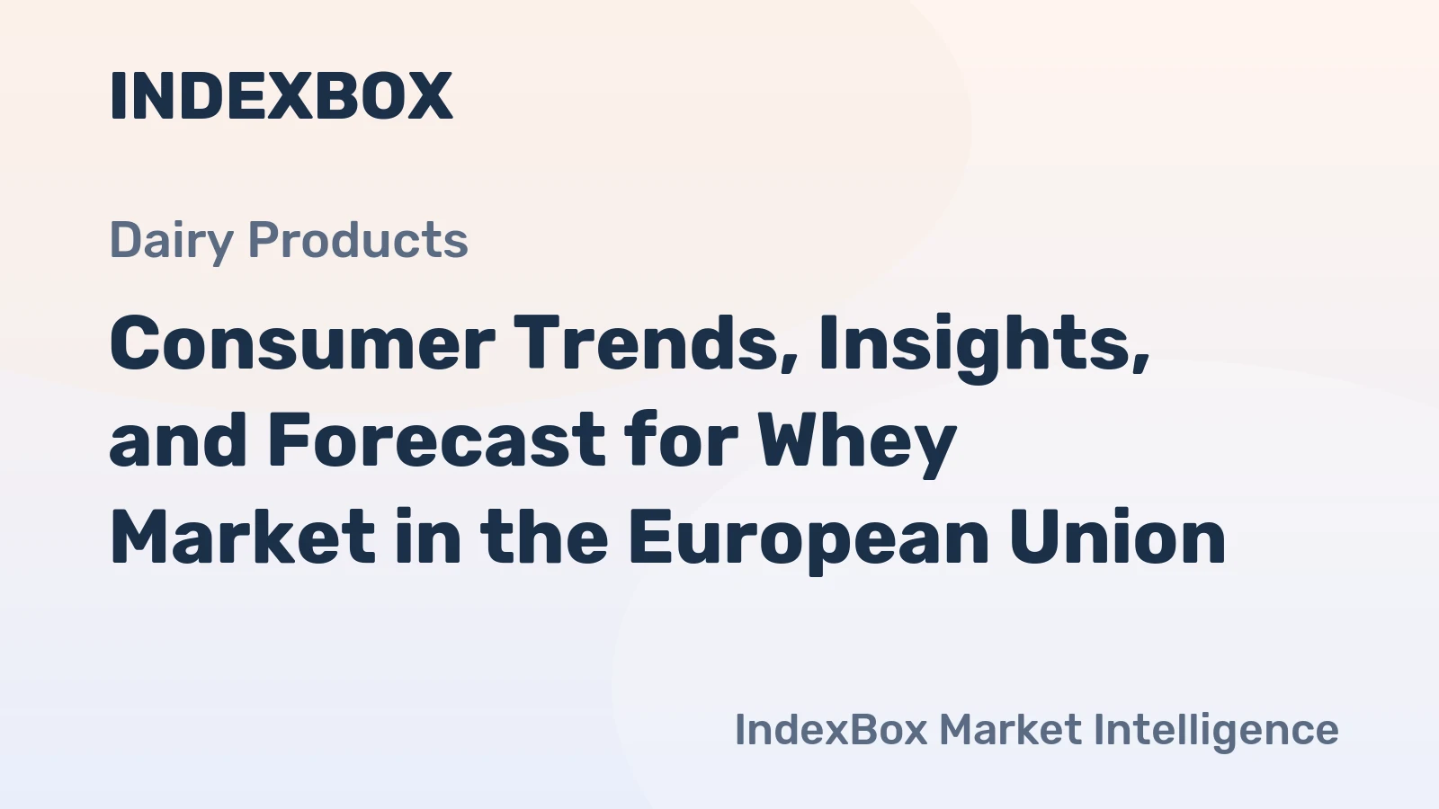 Consumer Trends, Insights, and Forecast for Whey Market in the European Union