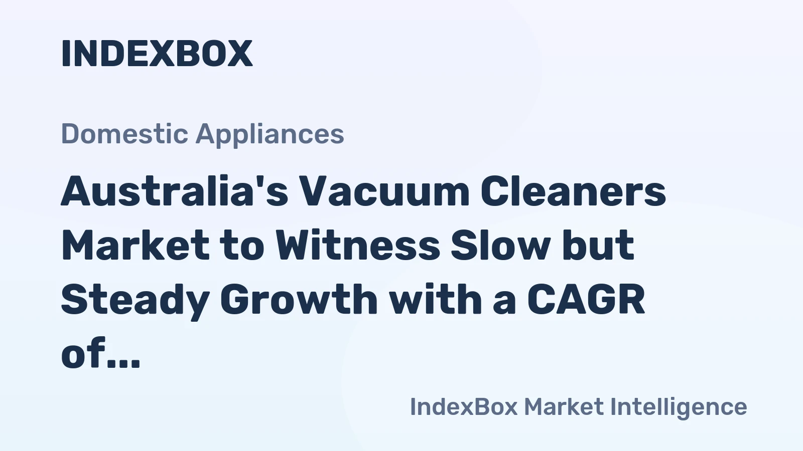 Australia's Vacuum Cleaners Market to Witness Slow but Steady Growth with a CAGR of +1.6% from 2024 to 2035