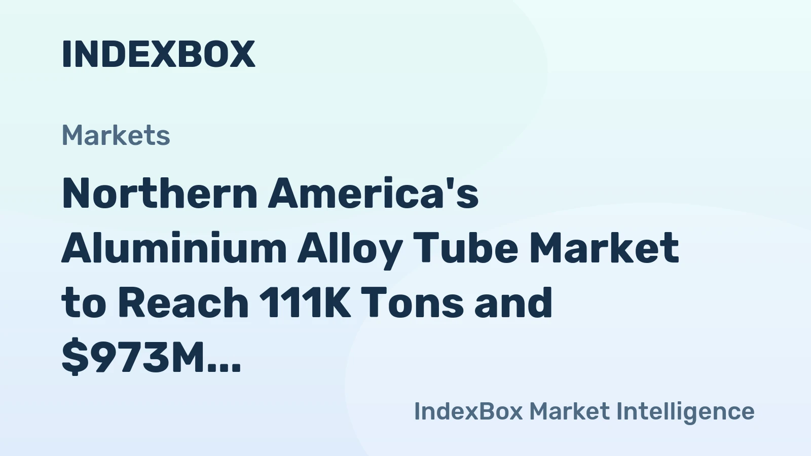 Northern America's Aluminium Alloy Tube Market to Reach 111K Tons and $973M by 2035