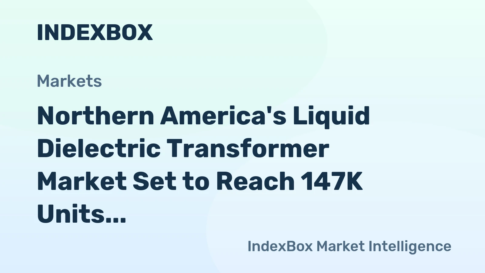 Northern America's Liquid Dielectric Transformer Market Set to Reach 147K Units and $4.3B by 2035
