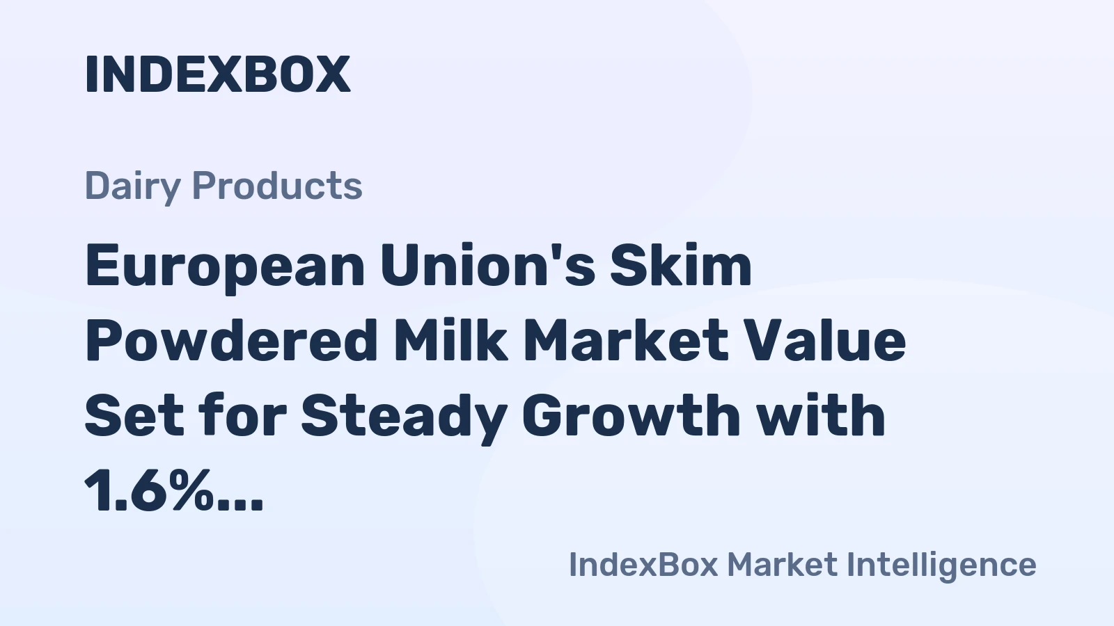 European Union's Skim Powdered Milk Market Value Set for Steady Growth with 1.6% CAGR