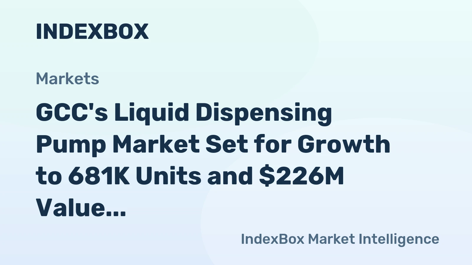 GCC's Liquid Dispensing Pump Market Set for Growth to 681K Units and $226M Value