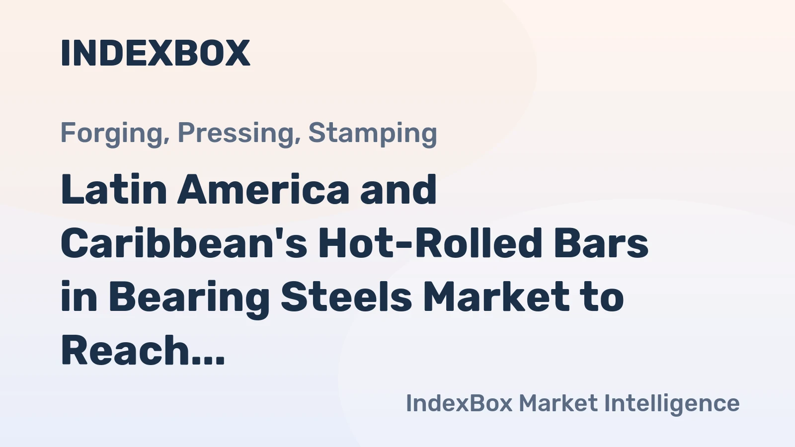 Latin America and Caribbean's Hot-Rolled Bars in Bearing Steels Market to Reach 1.6M Tons and $1.8B by 2035