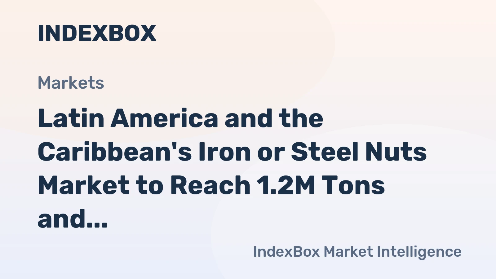 Latin America and the Caribbean's Iron or Steel Nuts Market to Reach 1.2M Tons and $5.3B by 2035, Fueled by Increasing Demand