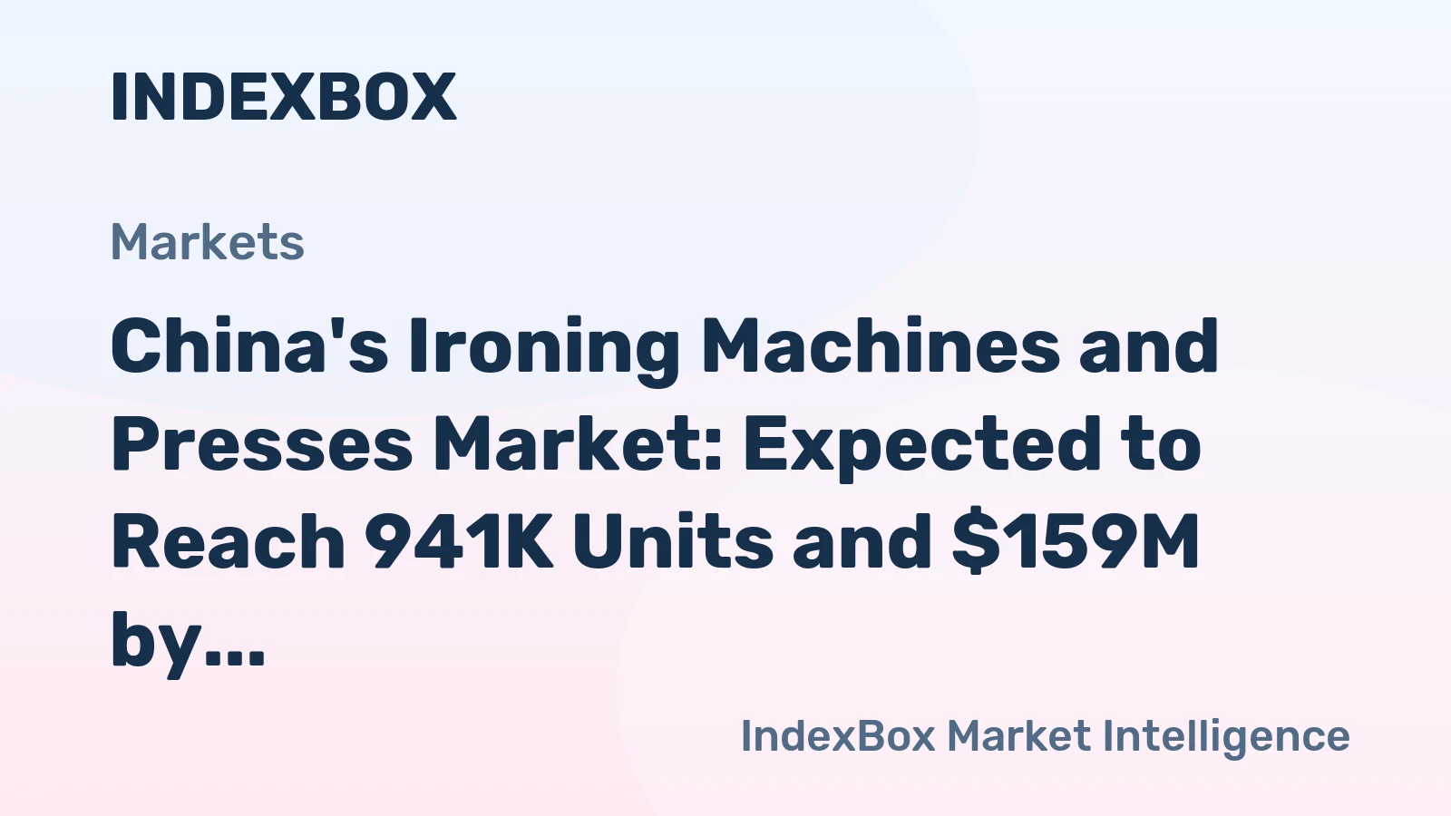 China's Ironing Machines and Presses Market: Expected to Reach 941K Units and $159M by 2035