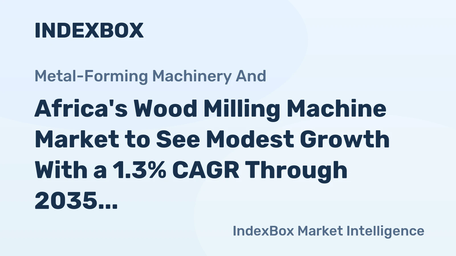 Africa's Wood Milling Machine Market to See Modest Growth With a 1.3% CAGR Through 2035