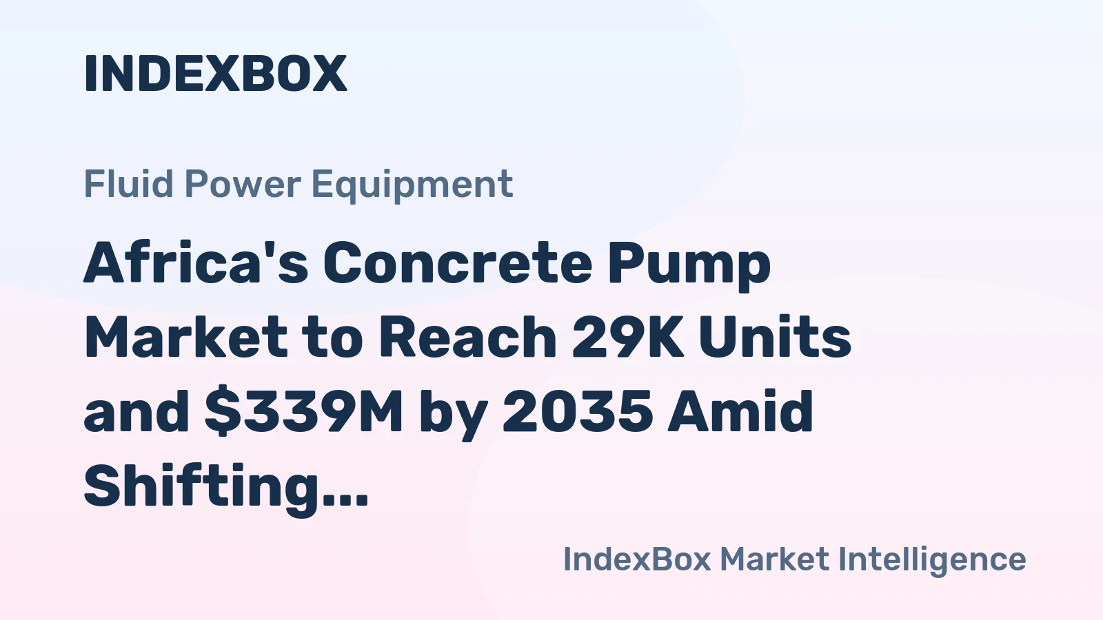 Africa's Concrete Pump Market to Reach 29K Units and $339M by 2035 Amid Shifting Trade Dynamics