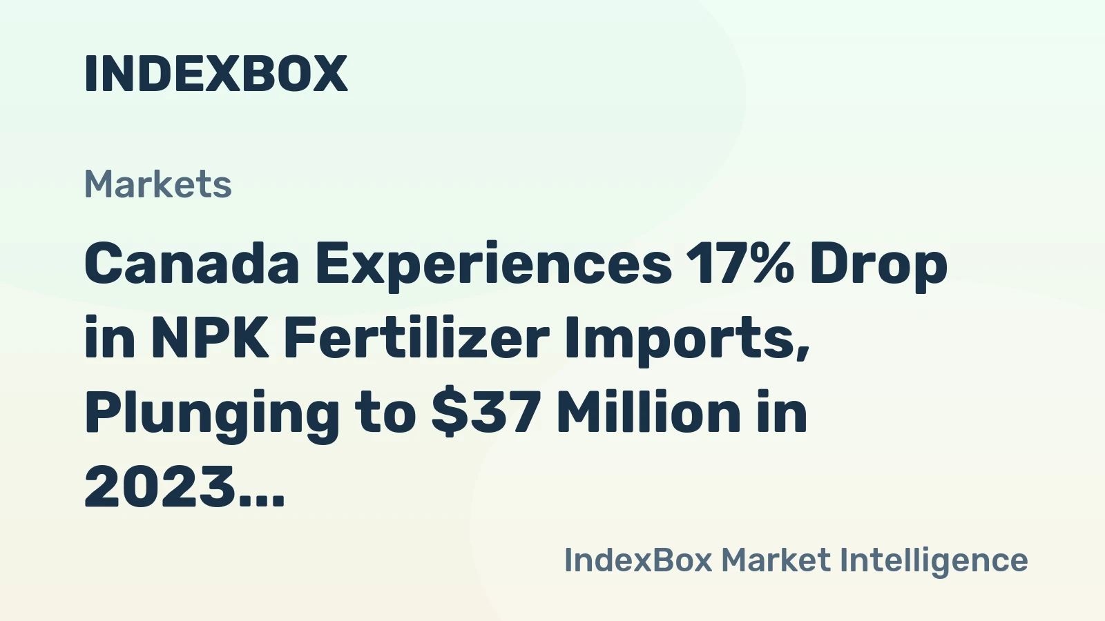 Canada Experiences 17% Drop in NPK Fertilizer Imports, Plunging to $37 Million in 2023