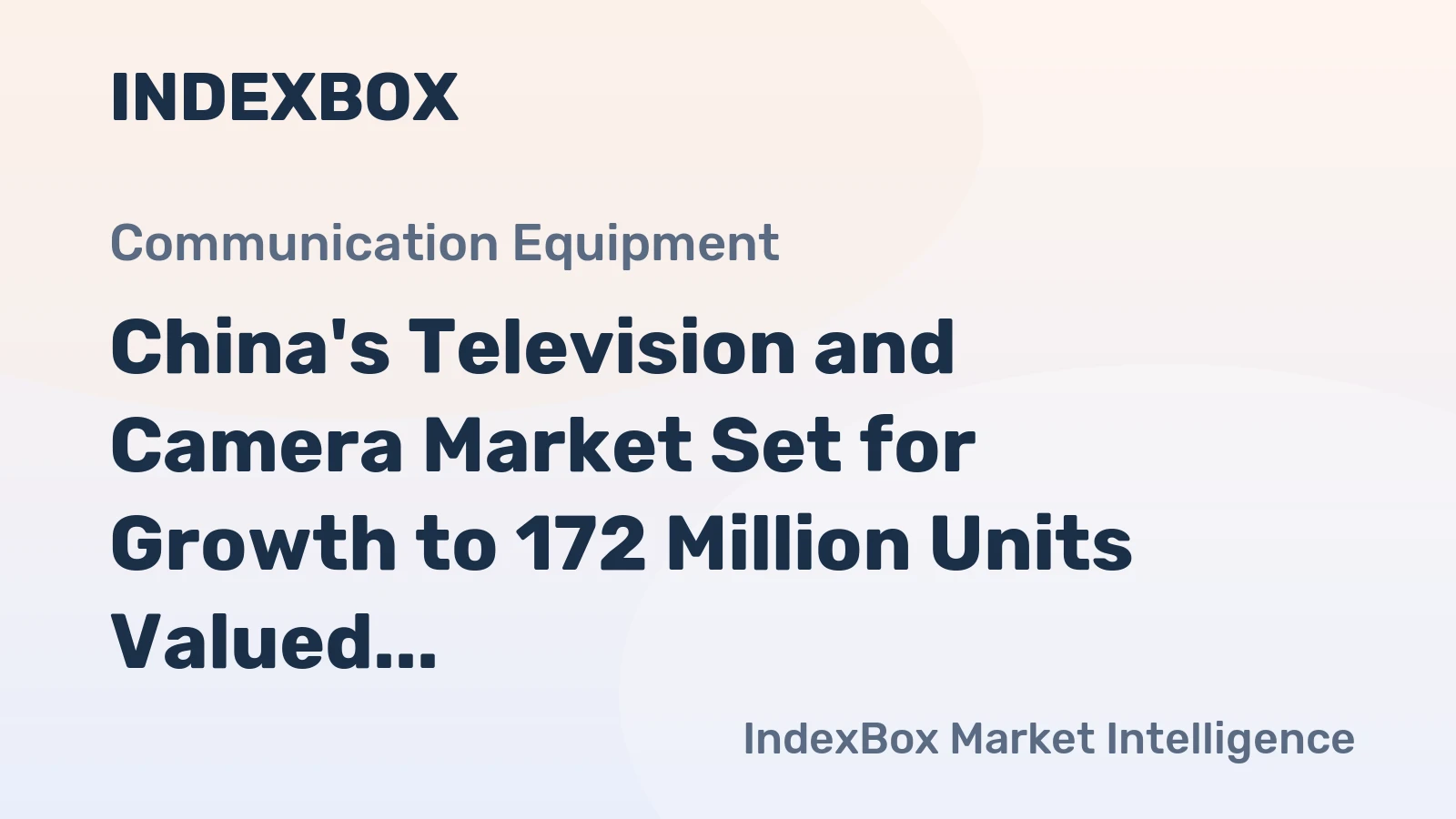 China's Television and Camera Market Set for Growth to 172 Million Units Valued at $8.6 Billion