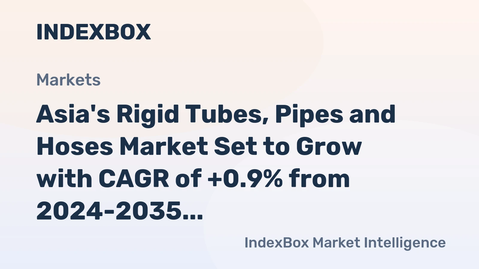 Asia's Rigid Tubes, Pipes and Hoses Market Set to Grow with CAGR of +0.9% from 2024-2035