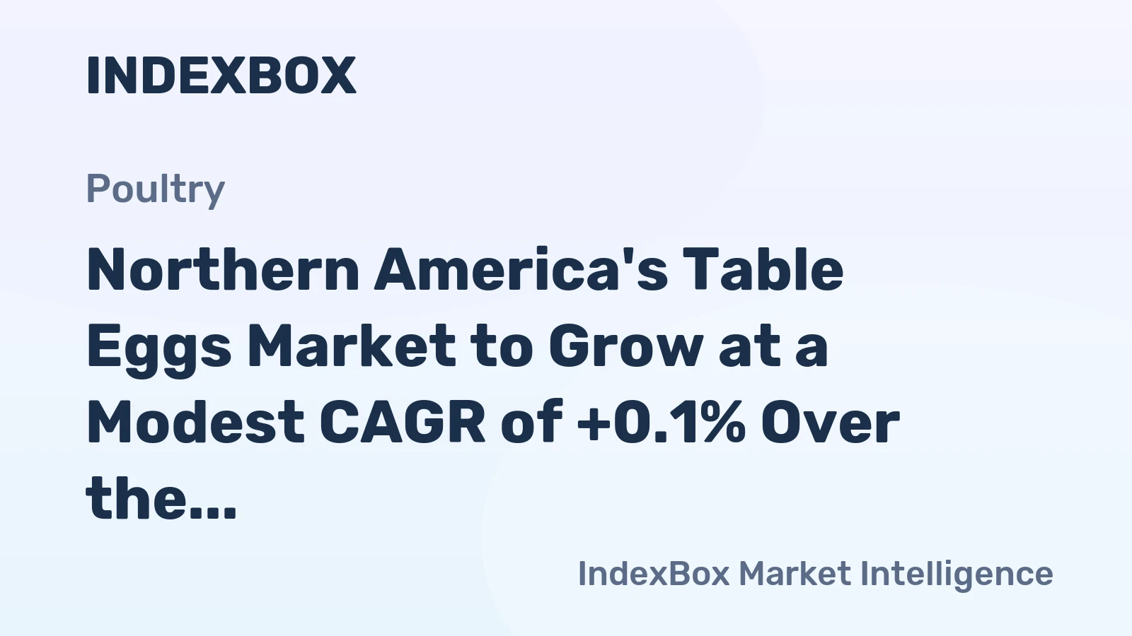 Northern America's Table Eggs Market to Grow at a Modest CAGR of +0.1% Over the Next Decade