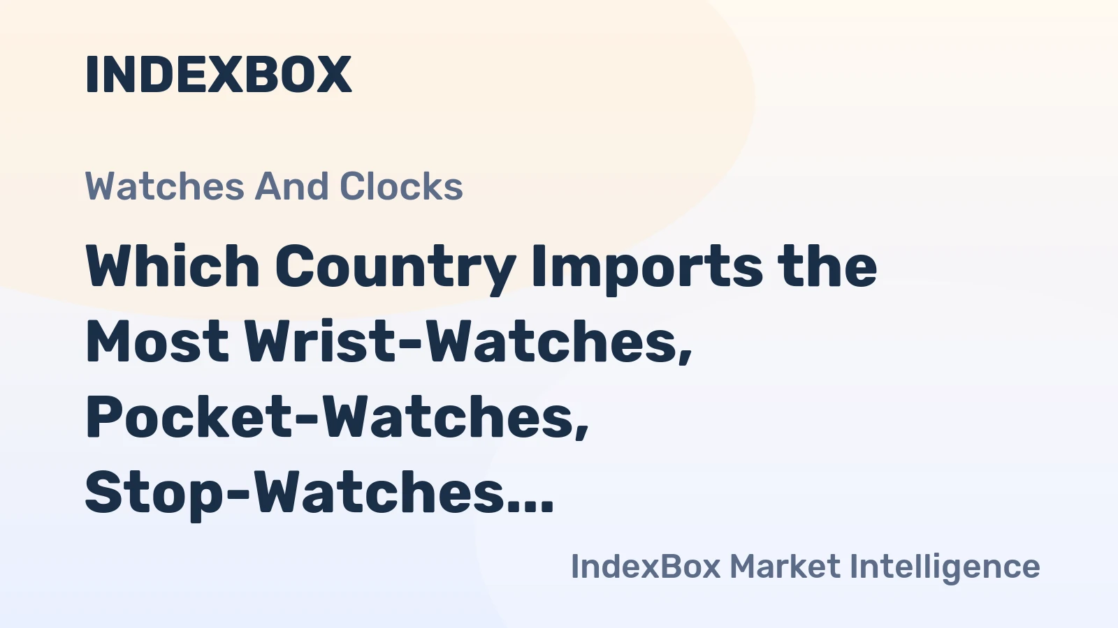 Which Country Imports the Most Wrist-Watches, Pocket-Watches, Stop-Watches and Other Watches in the World?