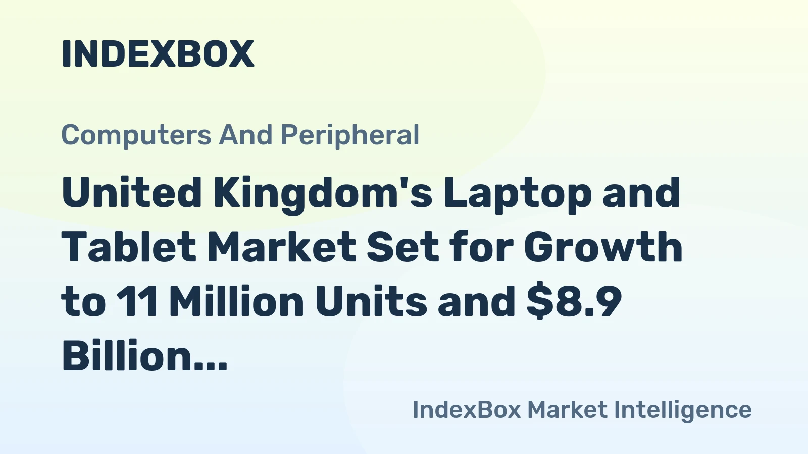 United Kingdom's Laptop and Tablet Market Set for Growth to 11 Million Units and $8.9 Billion in Value