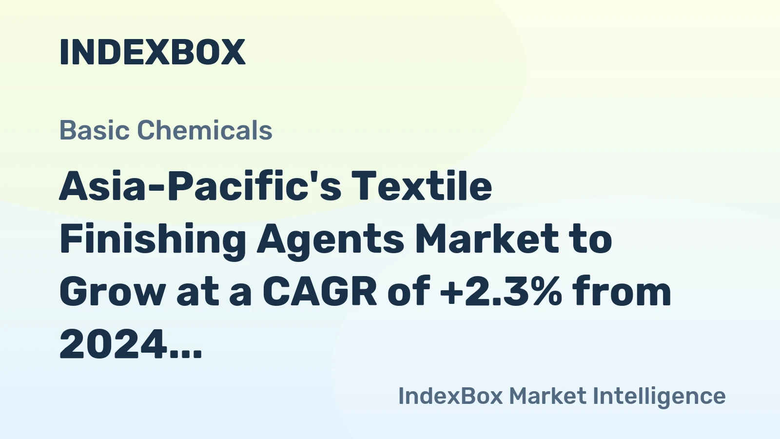Asia-Pacific's Textile Finishing Agents Market to Grow at a CAGR of +2.3% from 2024 to 2035, Reaching $16.2B by 2035