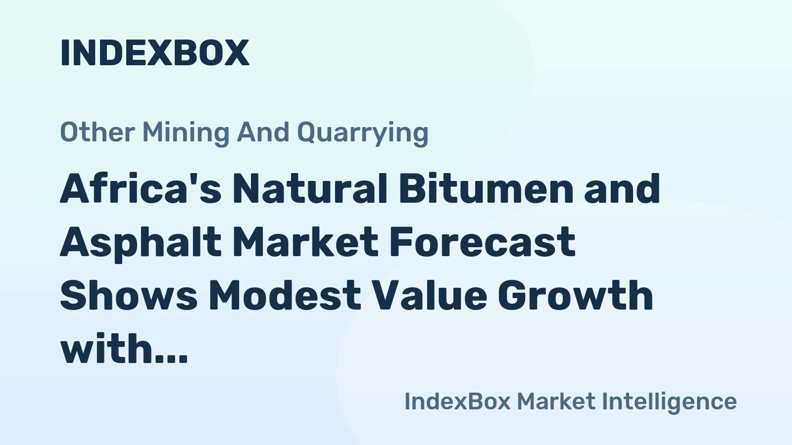 Africa's Natural Bitumen and Asphalt Market Forecast Shows Modest Value Growth with +0.6% CAGR Through 2035