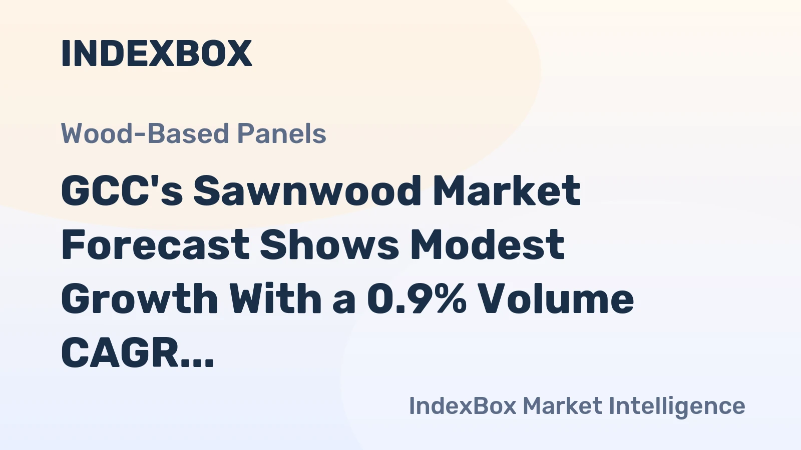 GCC's Sawnwood Market Forecast Shows Modest Growth With a 0.9% Volume CAGR
