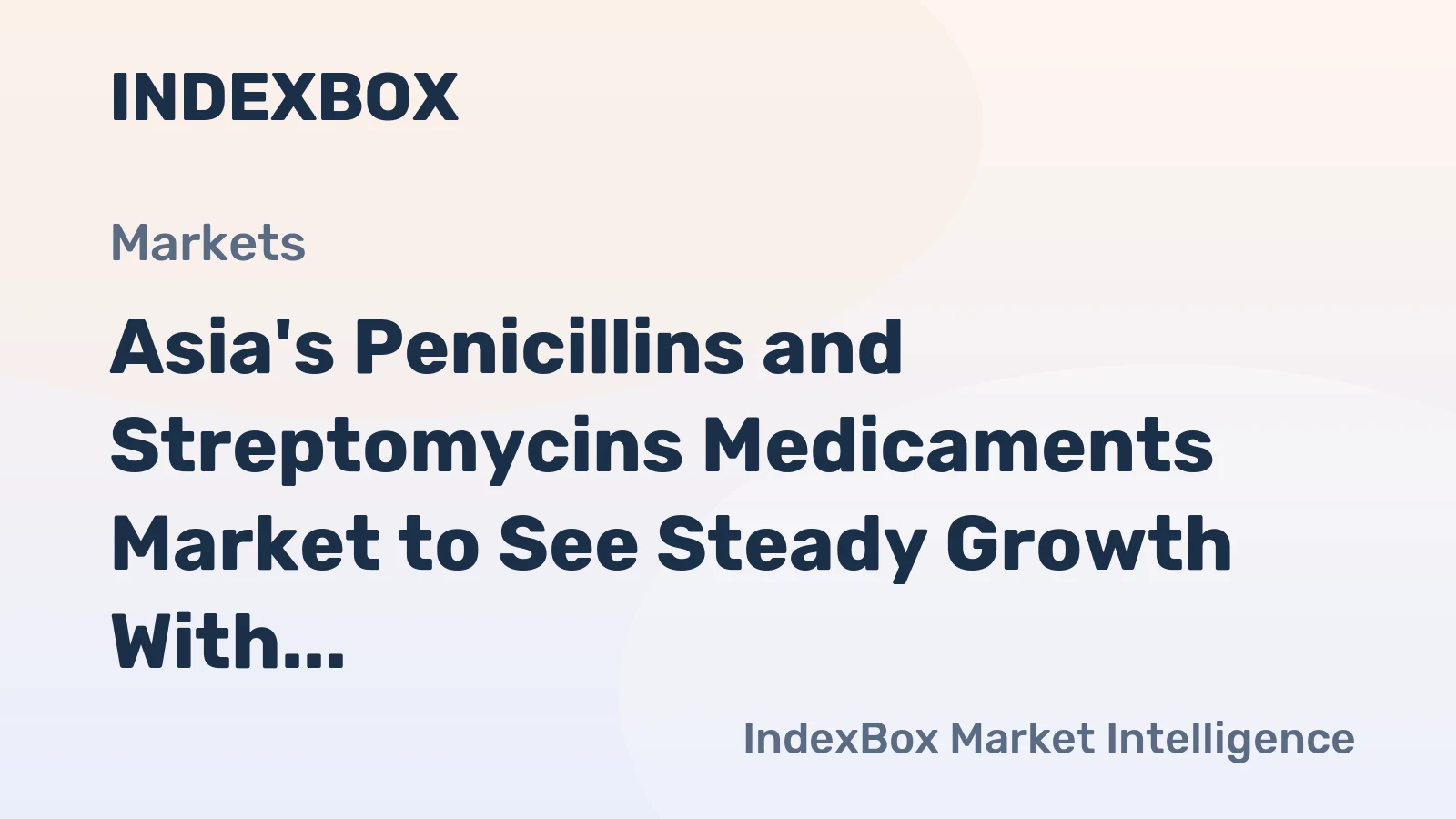 Asia's Penicillins and Streptomycins Medicaments Market to See Steady Growth With 2.1% CAGR in Value