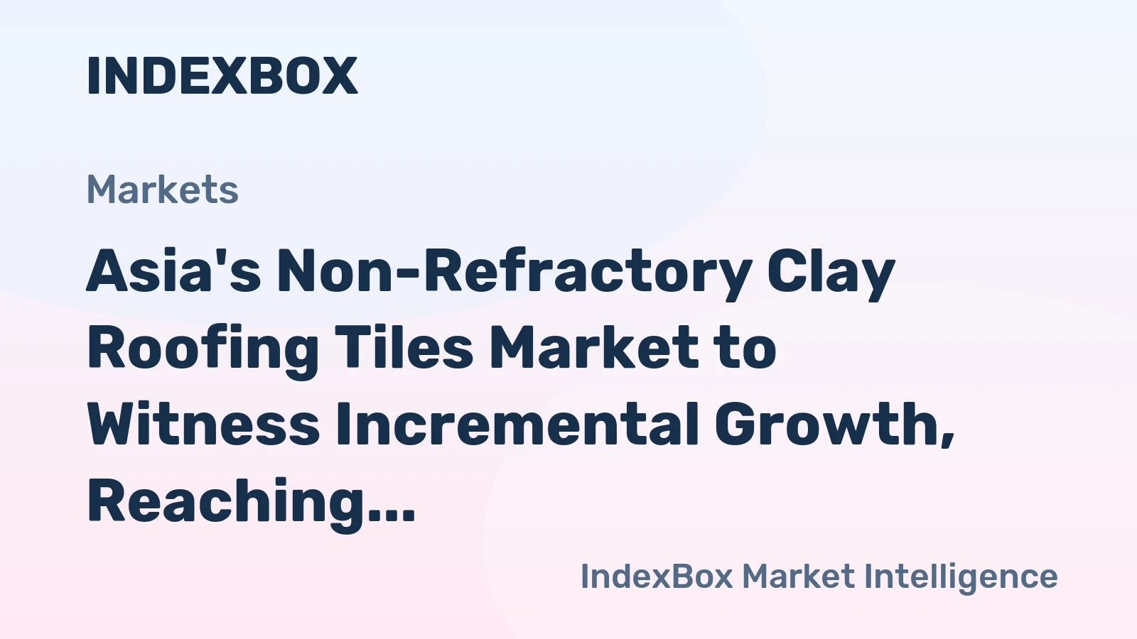 Asia's Non-Refractory Clay Roofing Tiles Market to Witness Incremental Growth, Reaching 9.6B Units and $10.1B by 2035