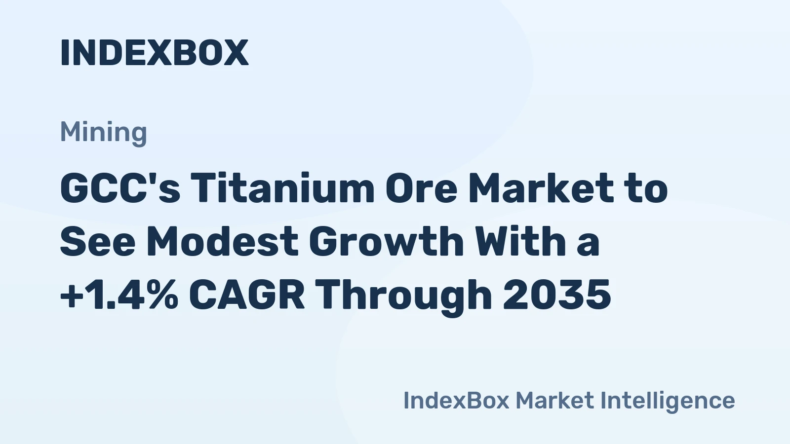 GCC's Titanium Ore Market to See Modest Growth With a +1.4% CAGR Through 2035
