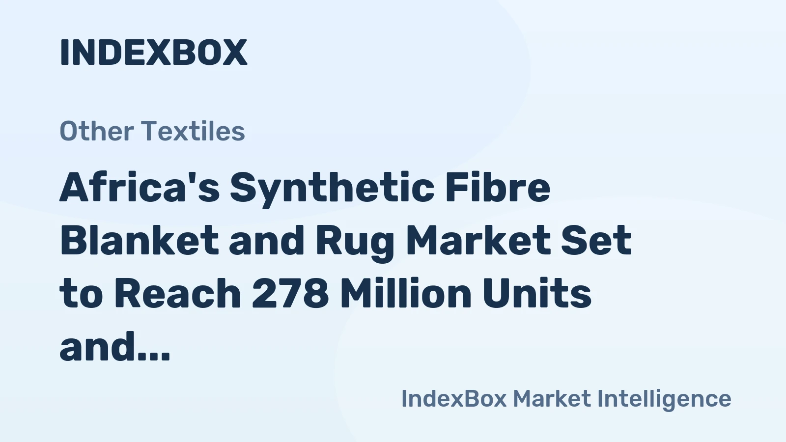 Africa's Synthetic Fibre Blanket and Rug Market Set to Reach 278 Million Units and $1.7 Billion by 2035